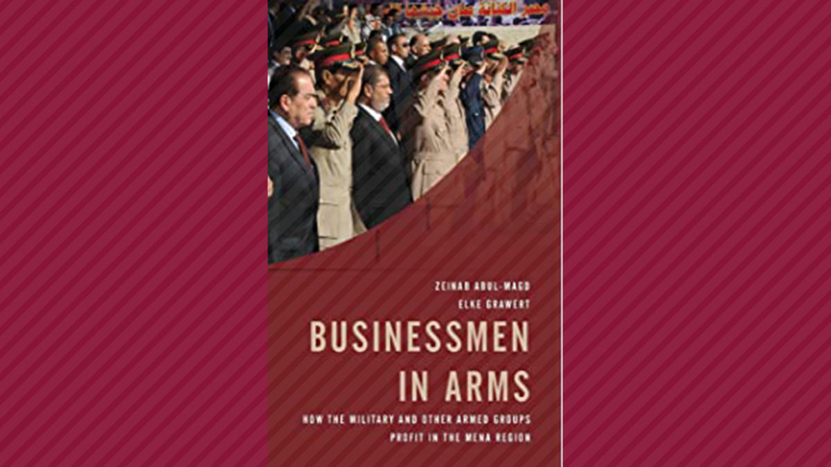 Elke Grawert and Zeinab Abul-Magd (eds.), Businessmen in Arms: How the ...